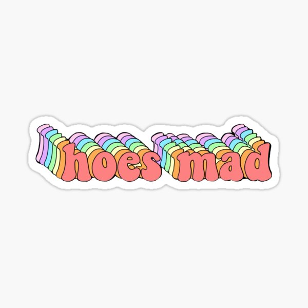 "Hoes Mad Sticker" Sticker for Sale by HWinchester | Redbubble