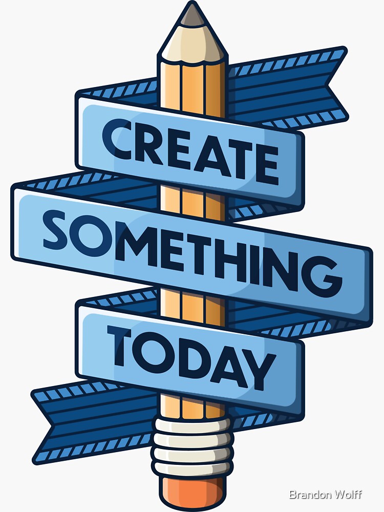 "Create Something Today Illustration" Sticker by brandonwolff | Redbubble