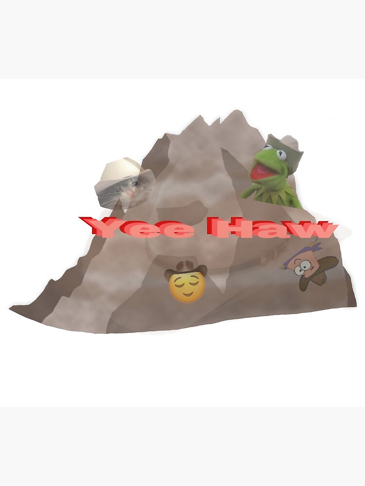 "yee haw mountain background with faint cowboy hat and memes" Poster by ...