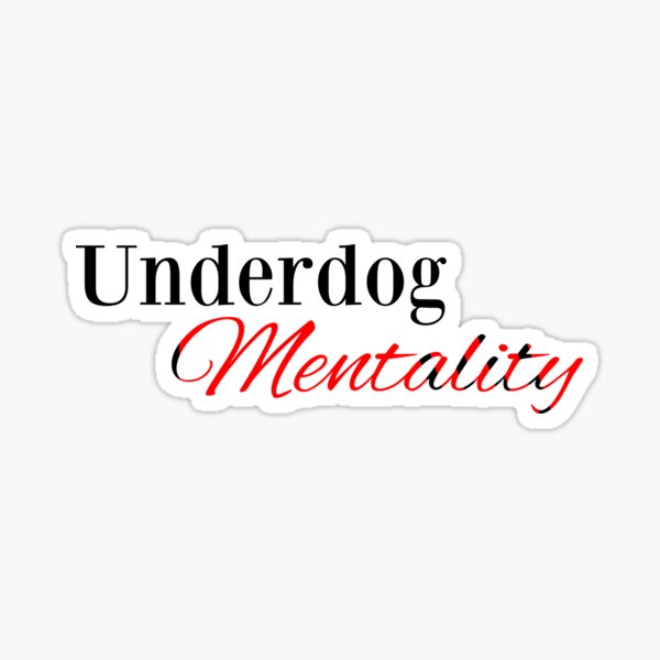 "Underdog Mentality" Sticker for Sale by ashmarie2013 | Redbubble
