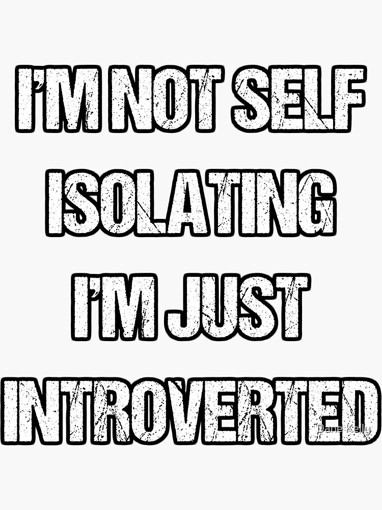 "Self Isolate - Introvert" Sticker by Yolosapien | Redbubble