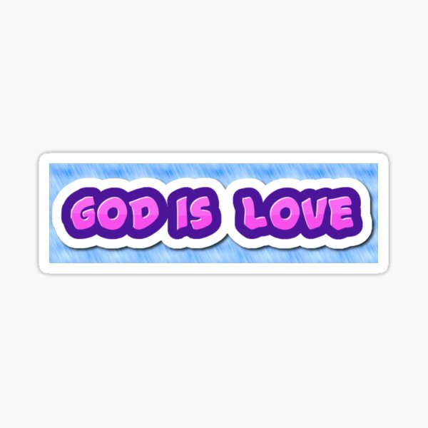 "god, god is love , love, " Sticker by kasahun | Redbubble