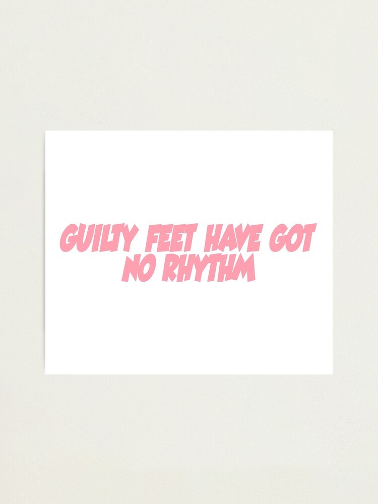 "guilty feet have got no rhythm Popular Meme Speech " Photographic ...
