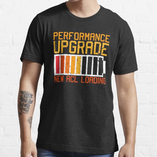 "Performance Upgrade ACL Loading Sports Injury Knee Surgery" T-shirt ...