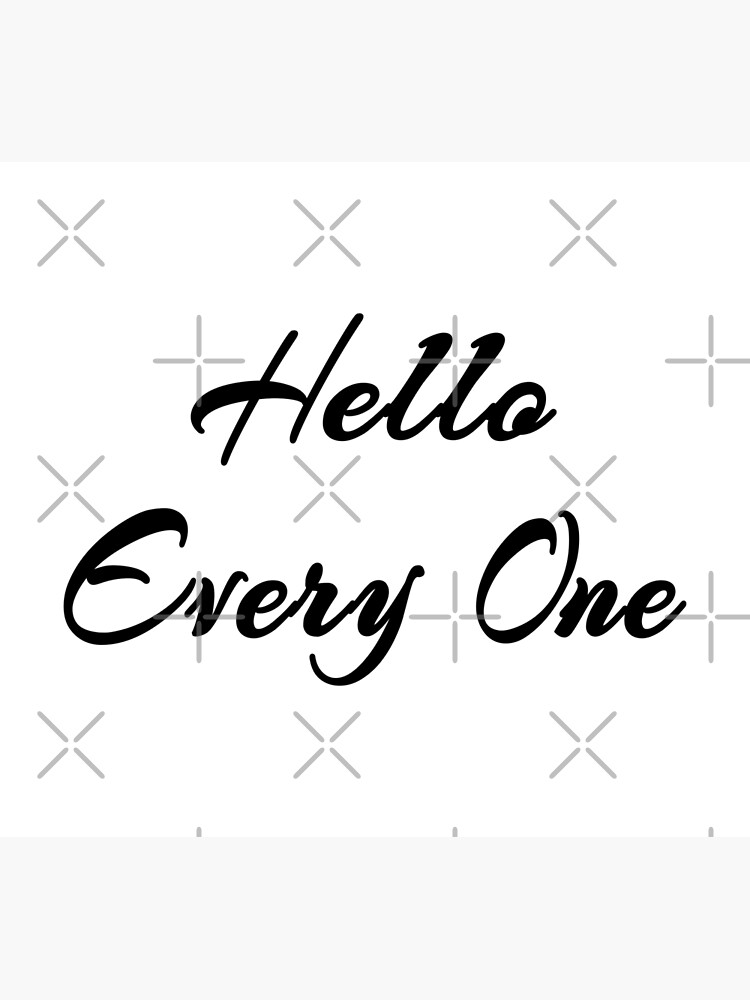 "Hello Evey One, hi everyone" Poster by khalifadahmane | Redbubble