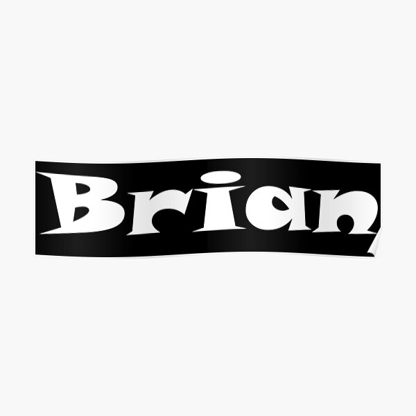 "Brian My Name Is Brian Inspired" Poster for Sale by ProjectX23 | Redbubble