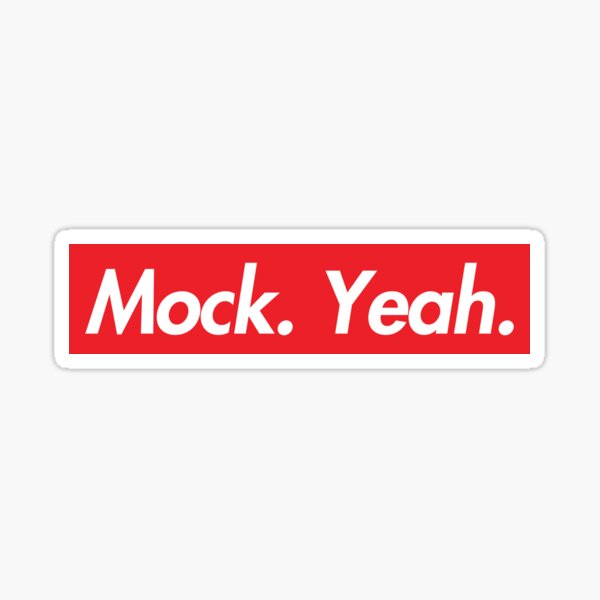 "Mock. Yeah." Sticker for Sale by owenseabrook | Redbubble
