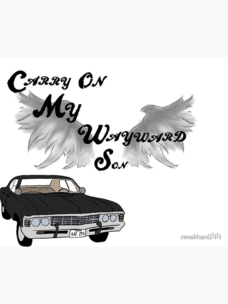 "Carry On My Wayward Son" Poster by nmakhani144 | Redbubble