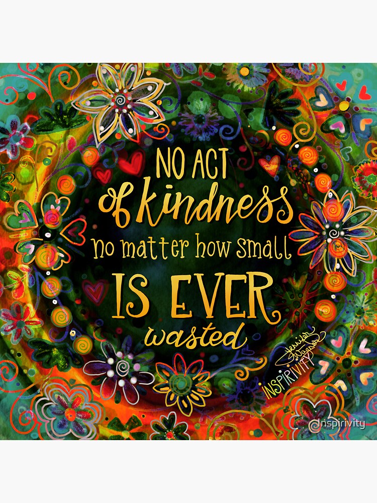 "Kindness is Never Wasted" Sticker for Sale by Inspirivity | Redbubble