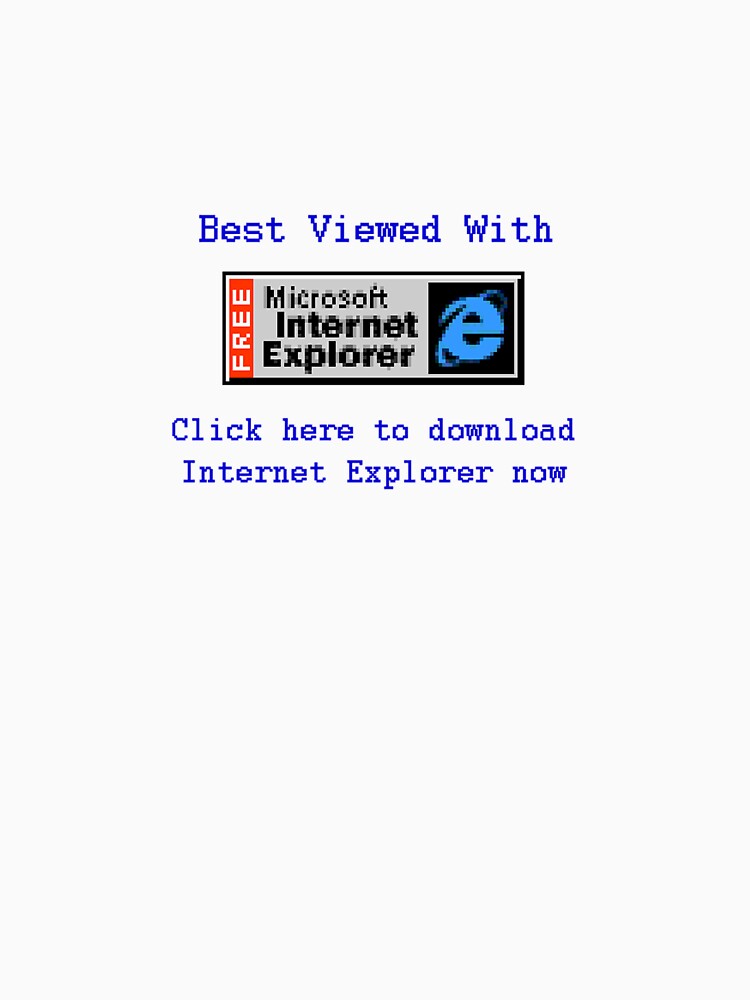 "Best Viewed with Internet Explorer" T-shirt for Sale by ijko ...