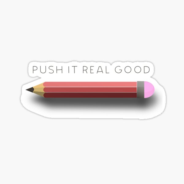 "PENCIL PUSHER Push it Real Good Design" Sticker for Sale by ...