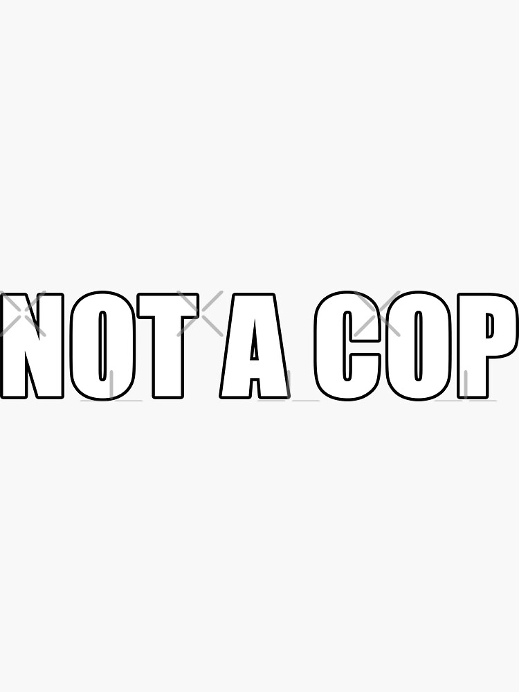 "Not a cop" Sticker for Sale by GentryRacing | Redbubble