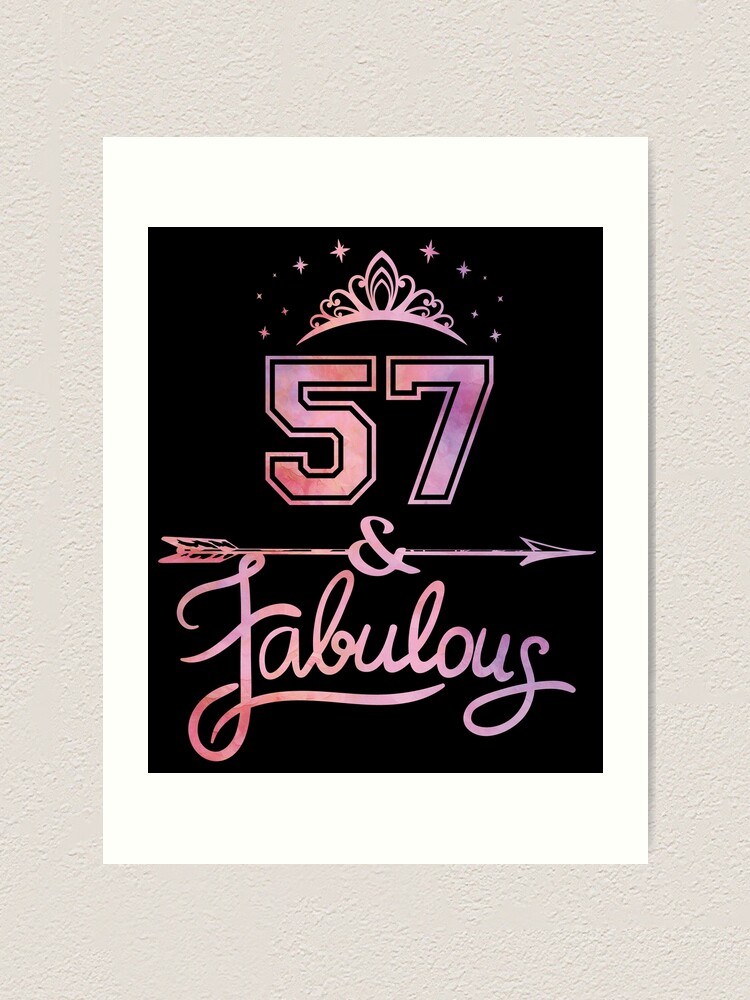 "Women 57 Years Old And Fabulous Happy 57th Birthday graphic" Art Print ...