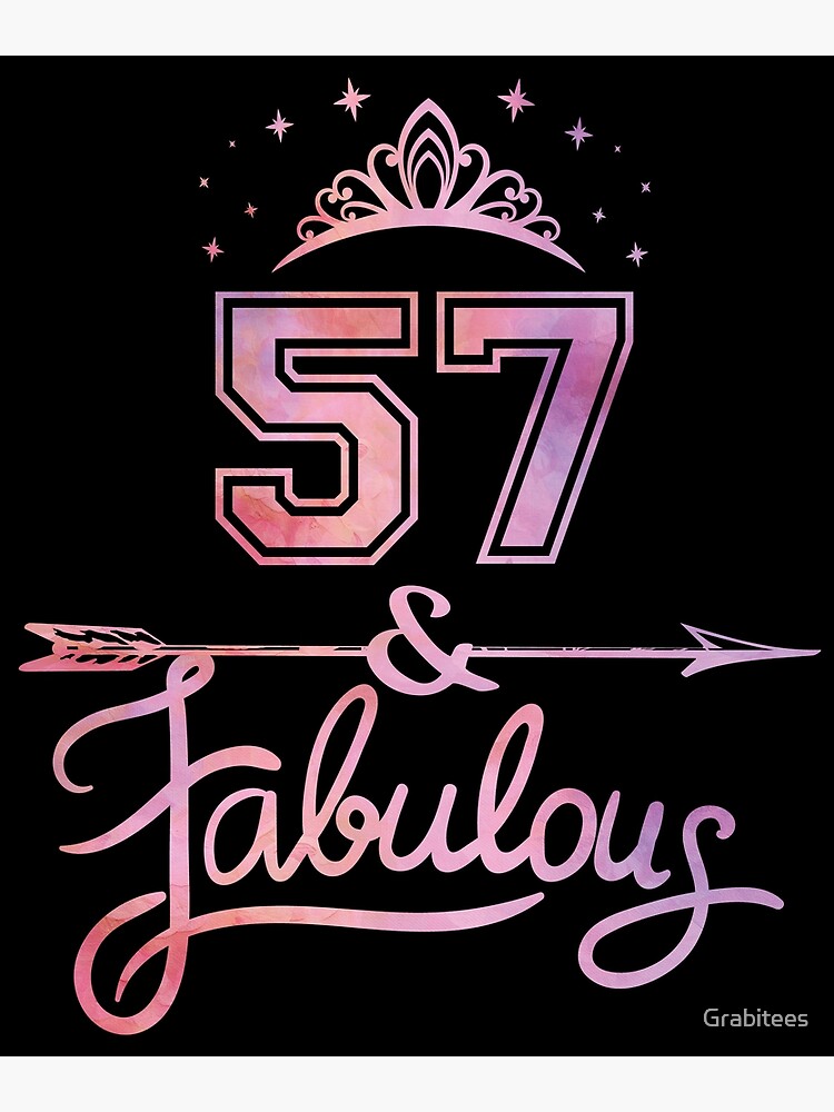"Women 57 Years Old And Fabulous Happy 57th Birthday graphic" Art Print ...