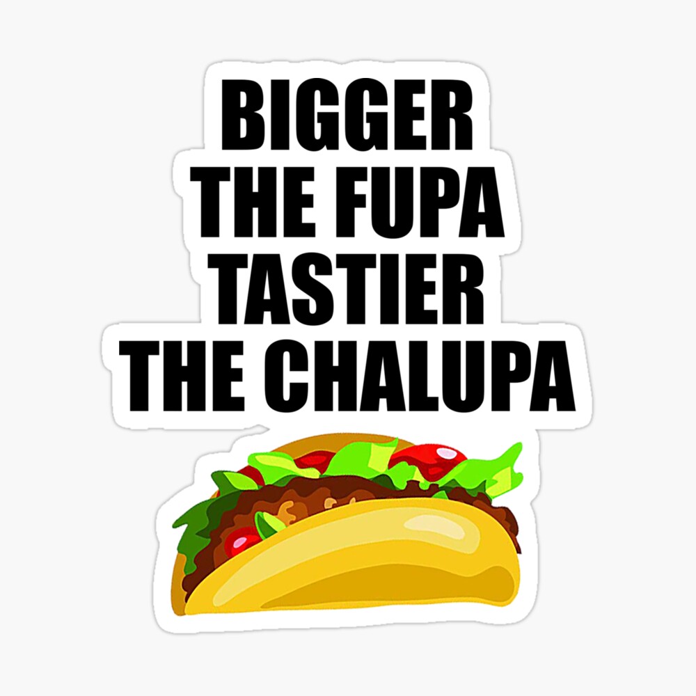 Chalupa Meme You Had Me At Chalupa Funny Mexican Food Fan Puebla