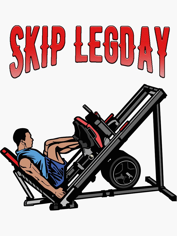 "Skip Legday Gym Workout Gym Bodybuilder Leg Training Legs" Sticker by ...
