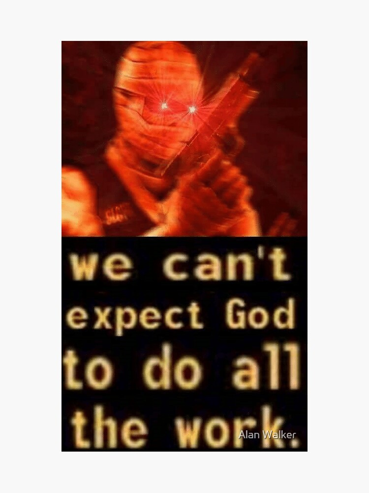 "We can't expect God to do all the work " Sticker by Alan Walker ...