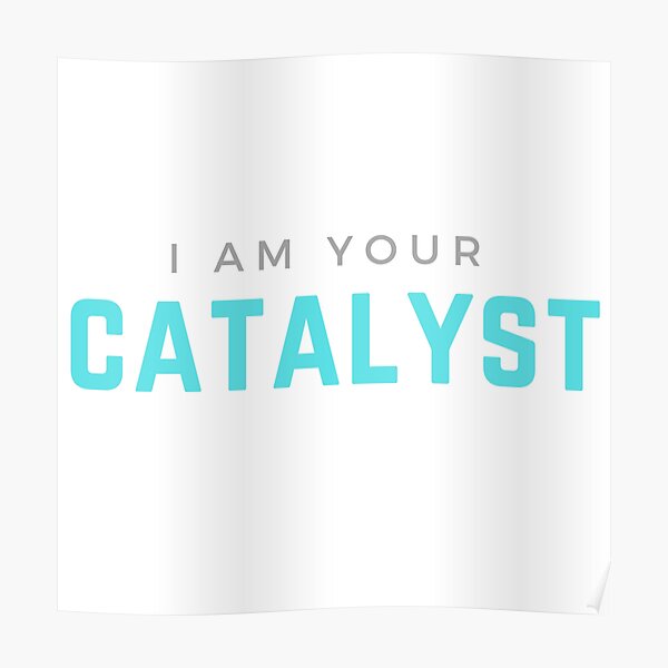 Catalyst Posters | Redbubble