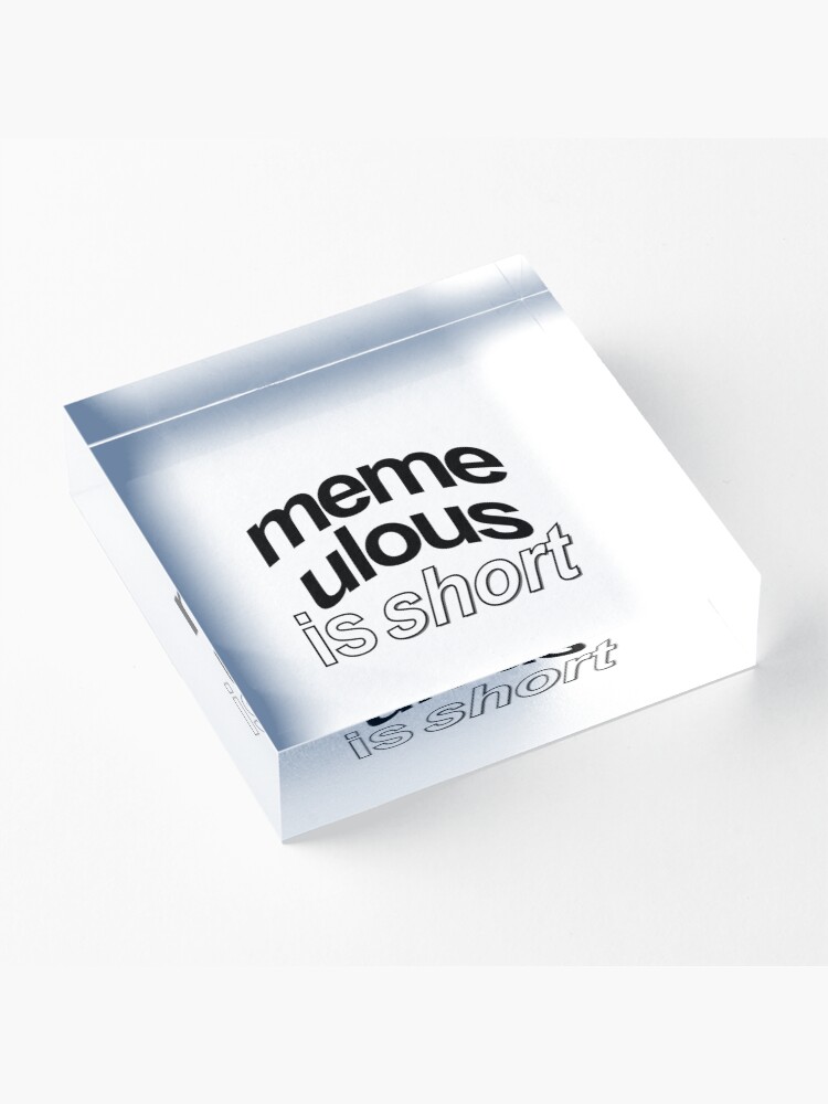 "Memeulous is short" Acrylic Block for Sale by radicalwordart | Redbubble