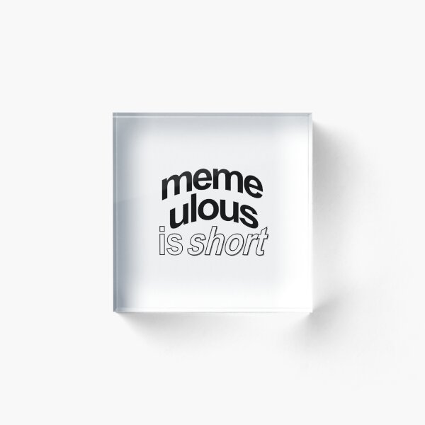 "Memeulous is short" Acrylic Block for Sale by radicalwordart | Redbubble
