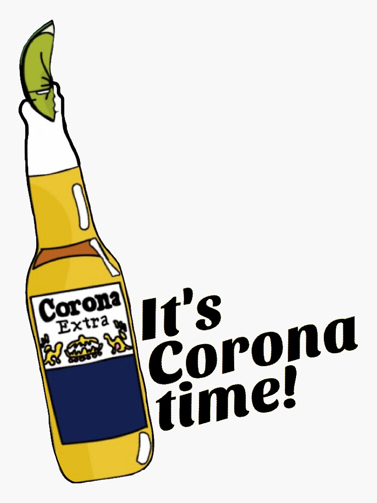 "It's Corona time! " Sticker for Sale by emileee1208 | Redbubble