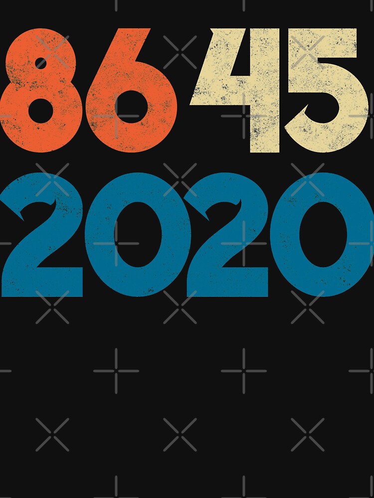 "86 45 2020 Anti Trump 8645 Vintage" T-shirt for Sale by MagicBoutique ...