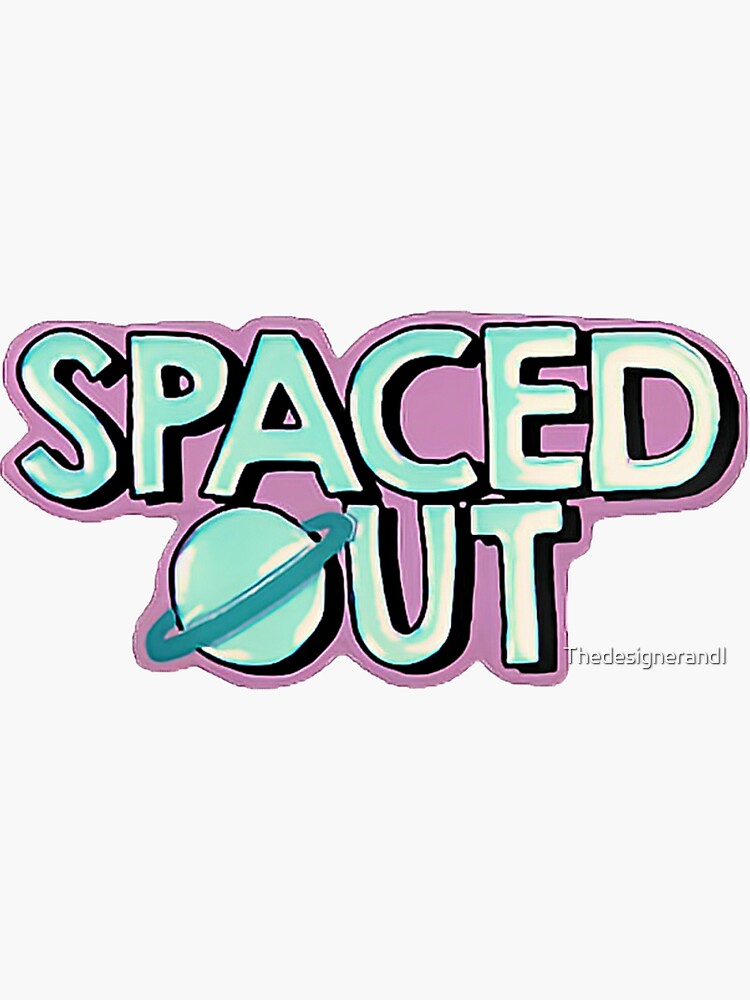 "SPACED OUT " Sticker by ThedesignerandI | Redbubble