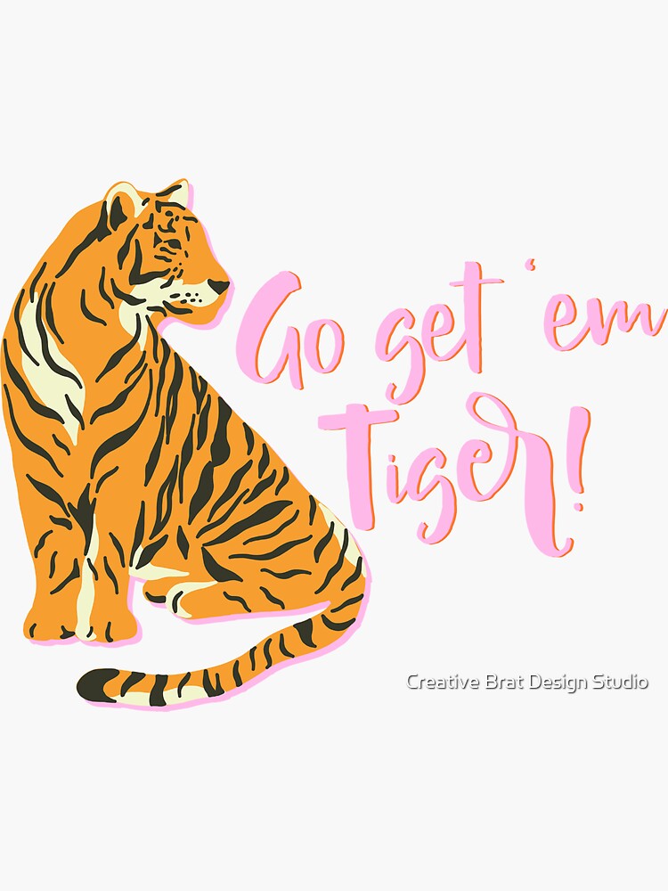 "Go Get ‘Em Tiger! " Sticker for Sale by amearnest | Redbubble