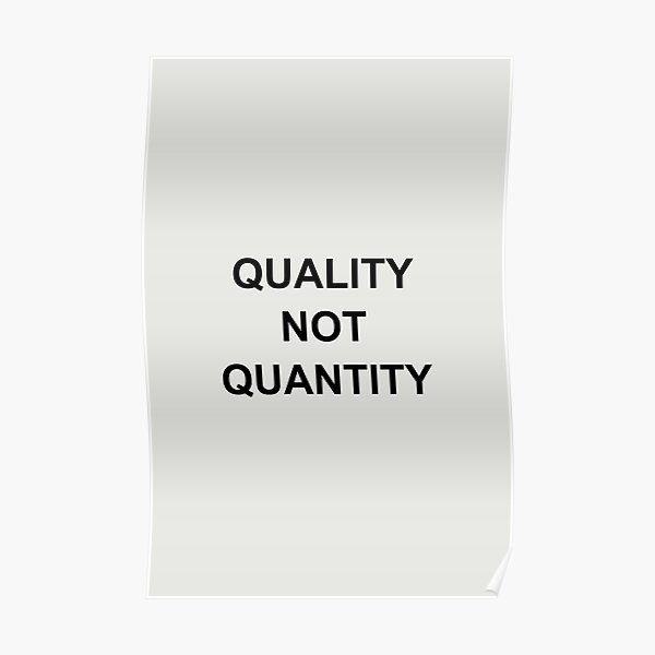 Quality Not Quantity Wall Art | Redbubble