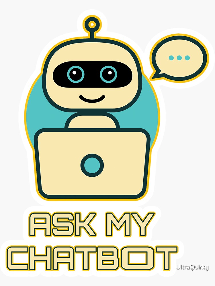 "Ask My Chatbot." Sticker by UltraQuirky | Redbubble