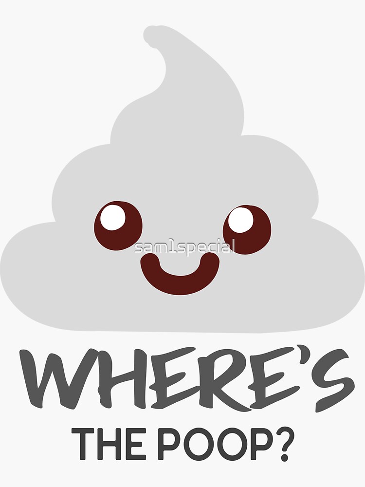 "Where's the poop?" Sticker for Sale by sam1special | Redbubble