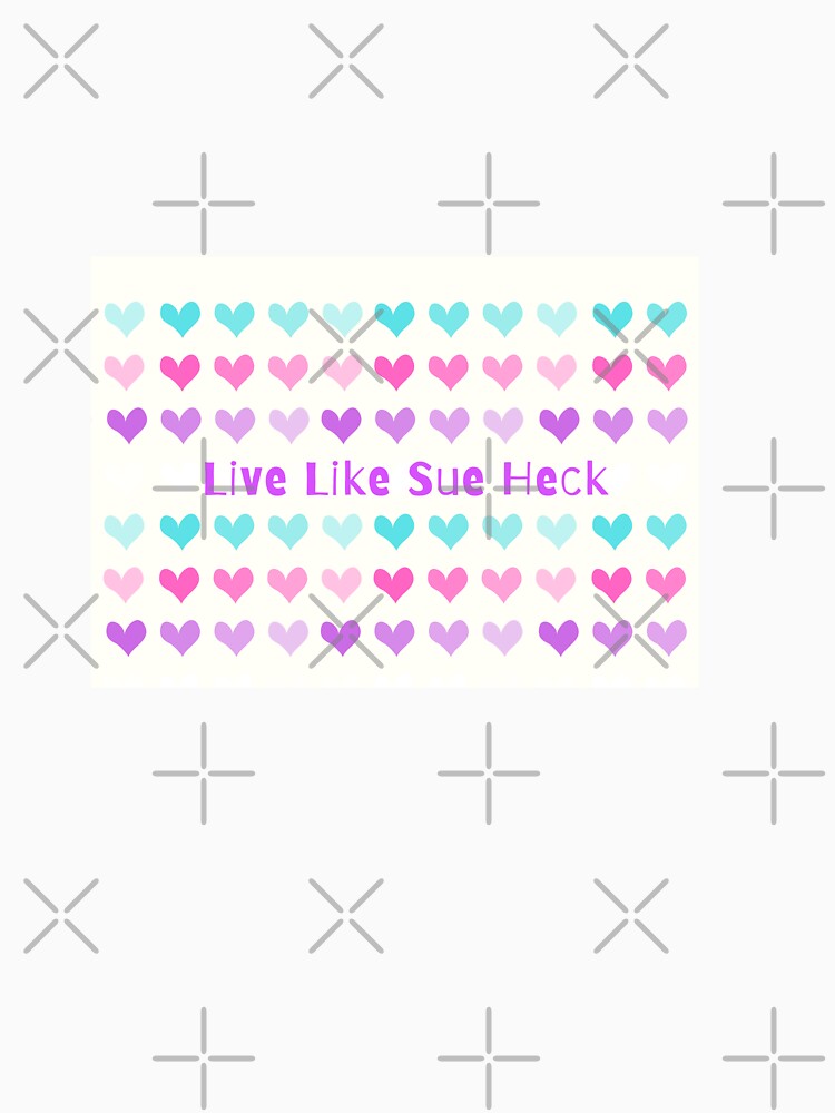 "Live Like Sue Heck" T-shirt for Sale by aldihaulic | Redbubble | sue ...