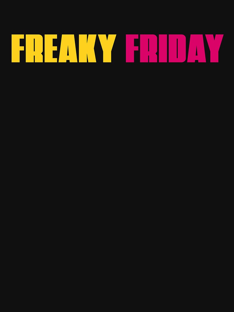 "Freaky Friday" T-shirt for Sale by anhanth | Redbubble | freaky t ...