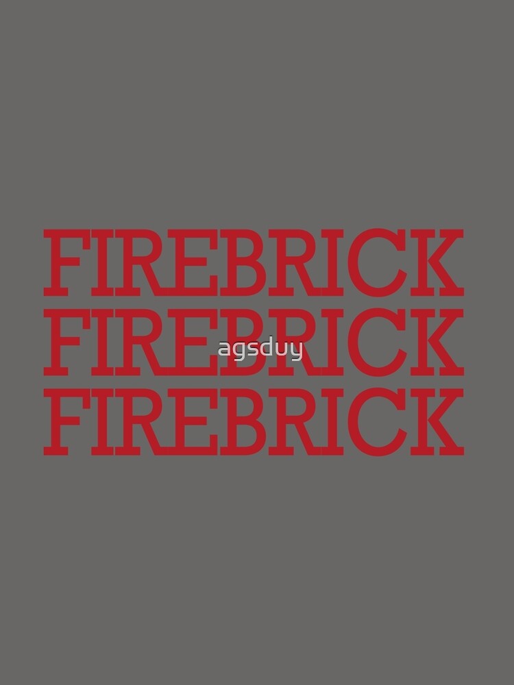 "Firebrick Firebrick Firebrick - Color" by agsduy | Redbubble