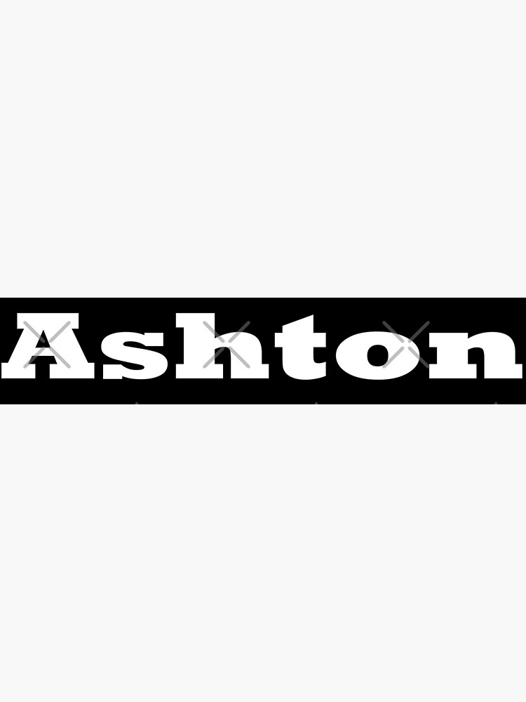 "Ashton My Name Is Ashton Inspired" Poster by ProjectX23 | Redbubble