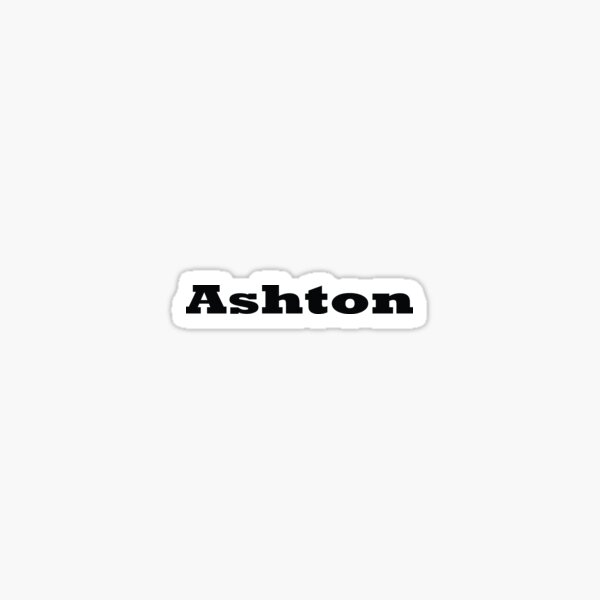 "Ashton My Name Is Ashton Inspired" Sticker for Sale by ProjectX23 ...