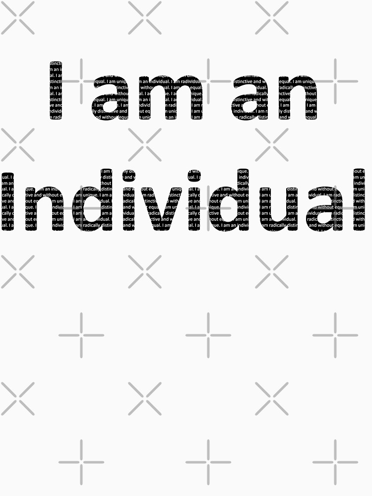 "'I am an Individual'" T-shirt for Sale by pauljamesfarr | Redbubble ...