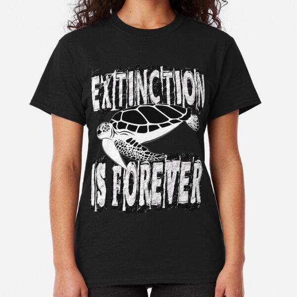 Extinction Is Forever T-Shirts | Redbubble