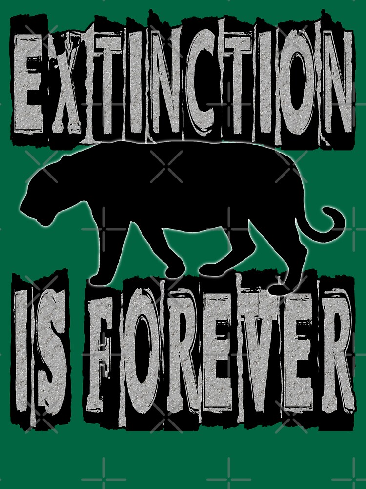"EXTINCTION IS FOREVER" T-shirt for Sale by Paparaw | Redbubble ...