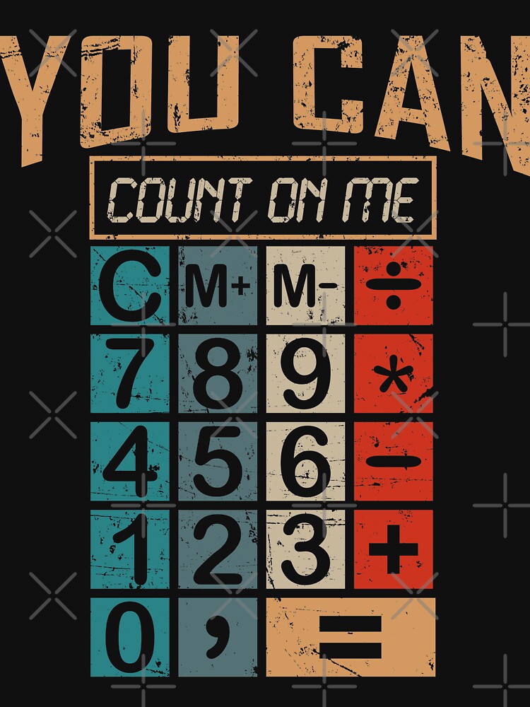"You Can Count On Me Funny Calculator Math Lovers Gift" Lightweight ...