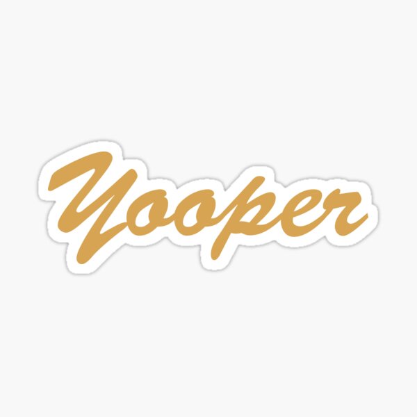 "Yooper - Michigan Native" Sticker for Sale by Sarchia | Redbubble
