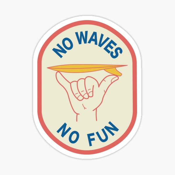 "Surf: No Waves - No Fun" Sticker for Sale by PlantVictorious | Redbubble