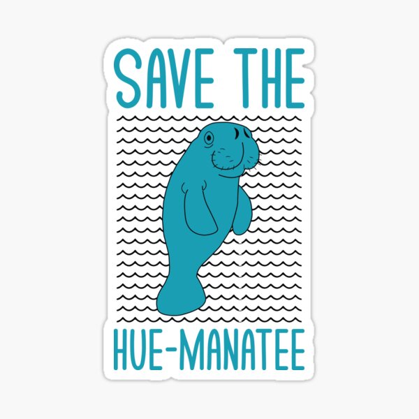 "Save The Hue-Manatee Funny Manatee Lovers Puns Jokes Humor" Sticker by ...