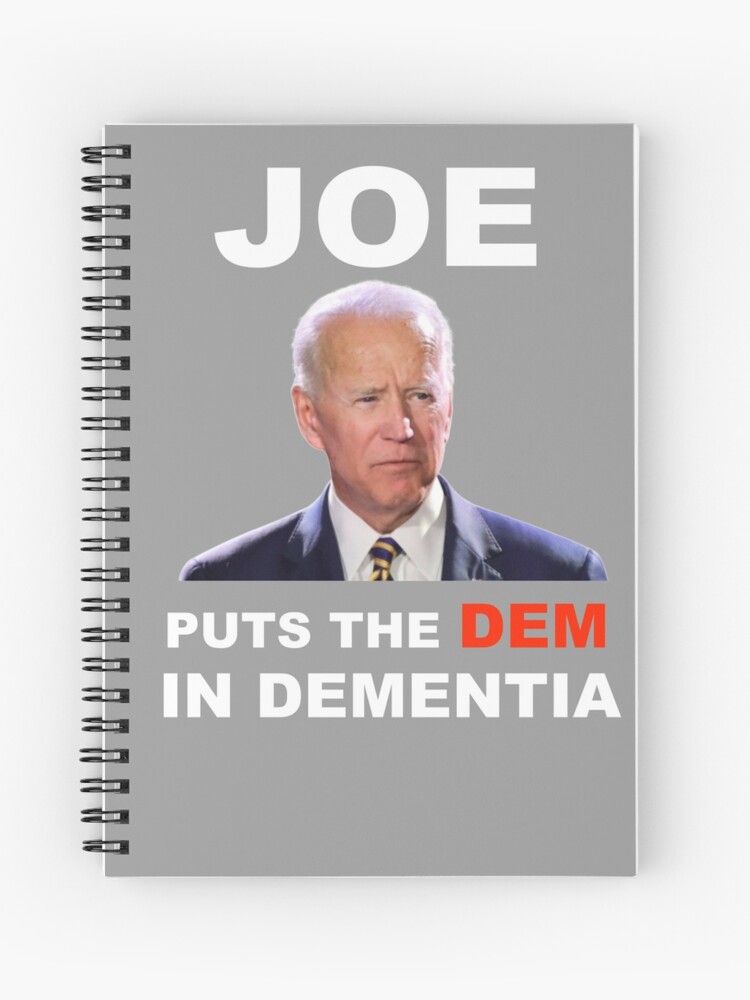 "Joe Puts The DEM In Dementia Joe Biden Dementia 2020" Spiral Notebook ...