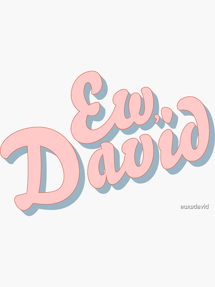 "ew, david" Sticker for Sale by ewwdavid | Redbubble