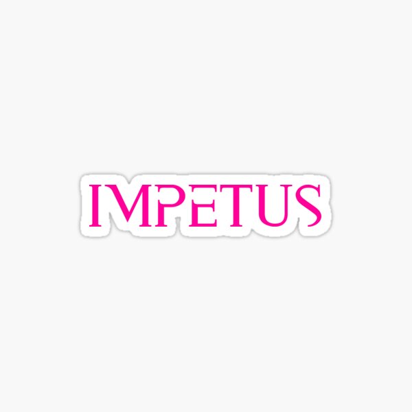 "IMPETUS Force Motivational Inspirational Quote" Sticker for Sale by ...