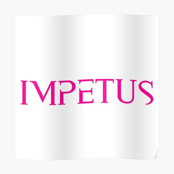 "IMPETUS Force Motivational Inspirational Quote" Poster for Sale by ...