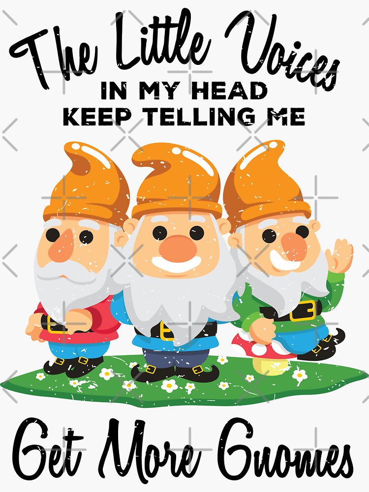 "The Little Voices In My Head Keep Telling Me Get More Gnomes" Sticker ...