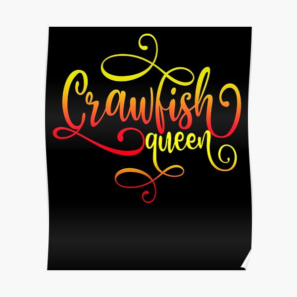 "Crawfish Queen" Poster by Meliafroggy | Redbubble
