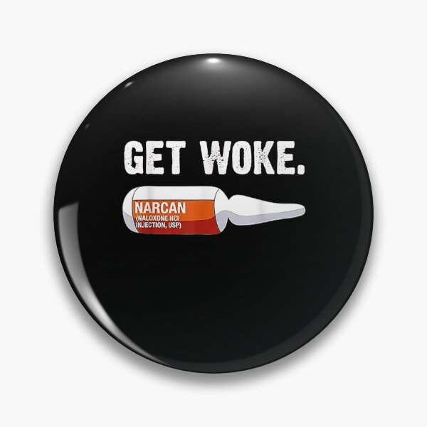 "Funny Nurse Get Woke Narcan Drug" Pin for Sale by YanShen779 | Redbubble